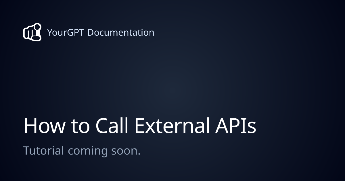 How to Call External APIs | YourGPT Documentation