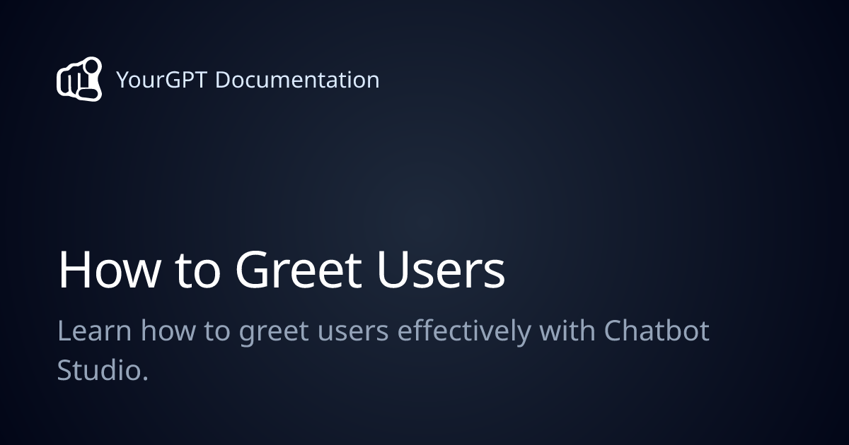 How to Greet Users | YourGPT Documentation