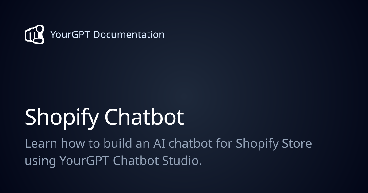 Shopify Chatbot | YourGPT Documentation